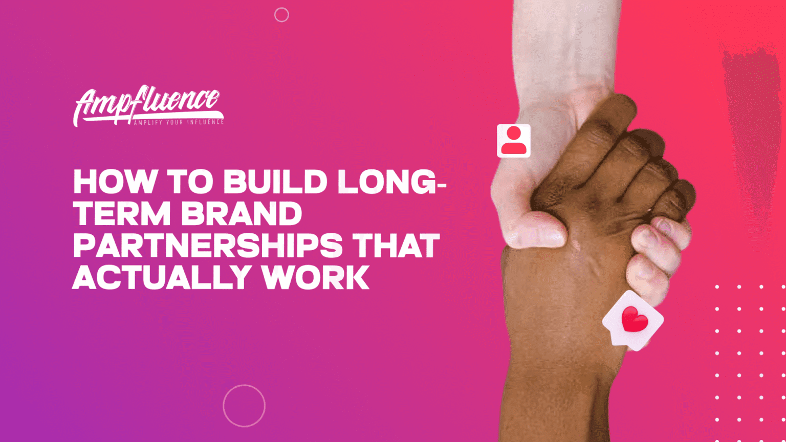 How to Build Long-Term Brand Partnerships That Actually Work ...